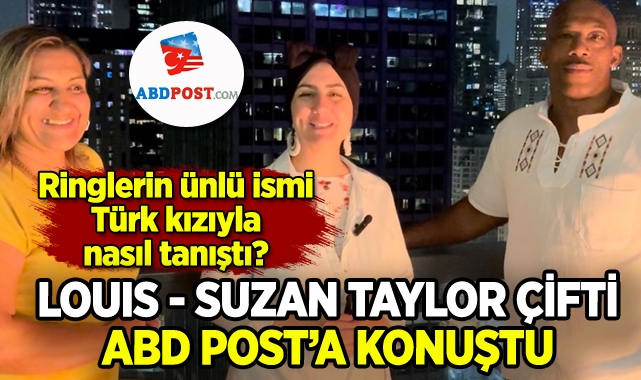 Louis - Suzan Taylor çifti ABD Post'a konuştu - Röportaj - www.abdpost ...