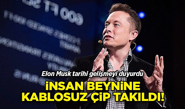 Musk tarihi gelişmeyi duyurdu: İnsan beynine kablosuz çip takıldı ...