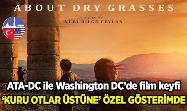 ATA-DC ile Washington DC'de sinema keyfi: 'Kuru Otlar Üstüne' filmi özel gösterimde! - ABDPost ...