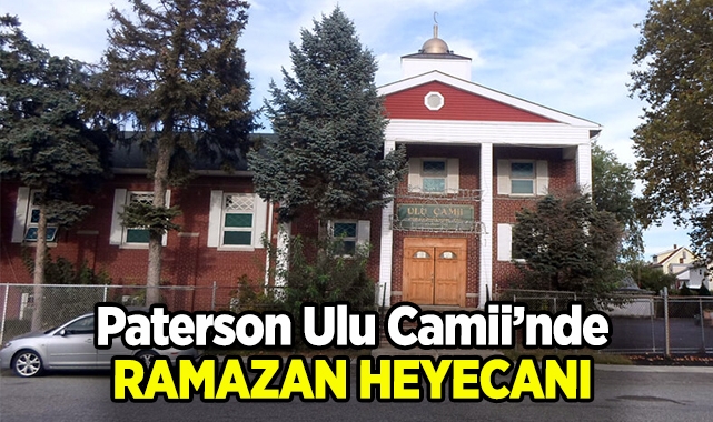 Paterson Ulu Camii'nde Ramazan heyecanı! - USA/ABD - www.abdpost.com ...