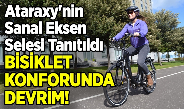 Ataraxy'nin Sanal Eksen Selesi Tanıtıldı: Bisiklet Konforunda Devrim ...