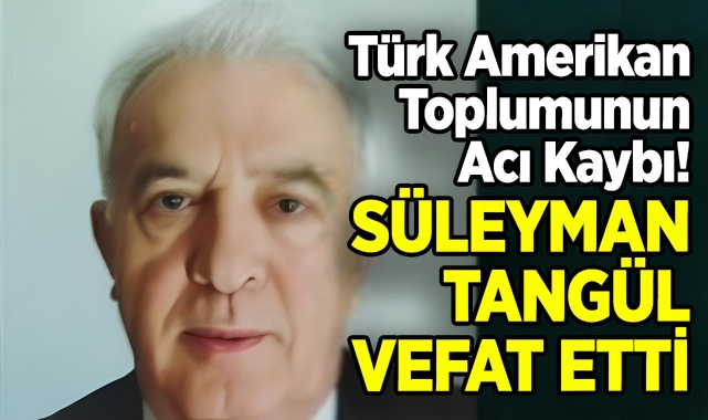 Türk Amerikan Toplumunun Acı Kaybı: Süleyman Sami Tangül Hayatını Kaybetti! - ABDPost.com ...