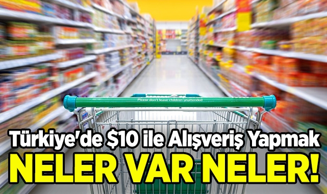 Türkiye'de $10 ile Alışveriş Yapmak Neler Var Neler! - Güncel - www ...