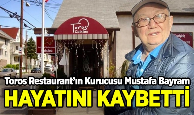 Toros Restaurant'ın Kurucusu Mustafa Bayram Hayatını Kaybetti! - USA/ABD - www.abdpost.com ...