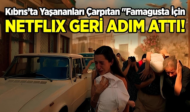 Netflix'ten Geri Adım Attı: 'Famagusta' Dizisi Yayınlanmayacak ...