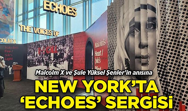 BM’de 'Echoes' sergisinde Malcolm X ve Şule Yüksel Şenler - ABDPost.com Amerika'dan Haberler