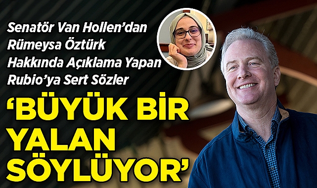 Senatör Van Hollen'dan Rümeysa Öztürk Hakkında Açıklama Yapan Rubio'ya ...