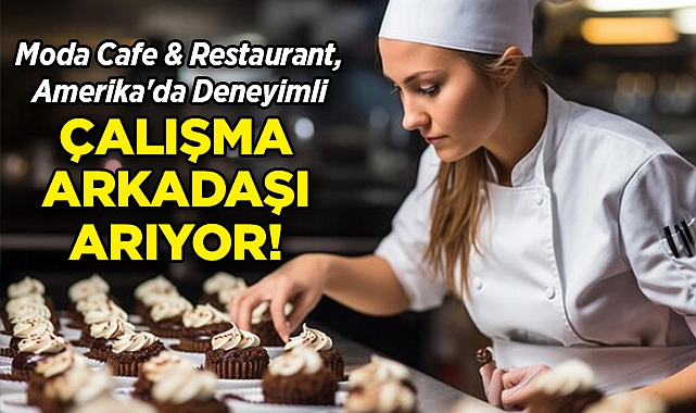 Moda Cafe & Restaurant, Amerika'da Deneyimli Pasta Ustası Arıyor ...