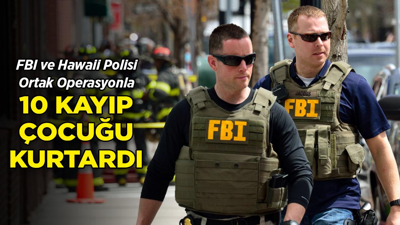 FBI, Hawaii’de Kayıp 10 Çocuk ve Genci Kurtardı - ABDPost.com Amerika ...